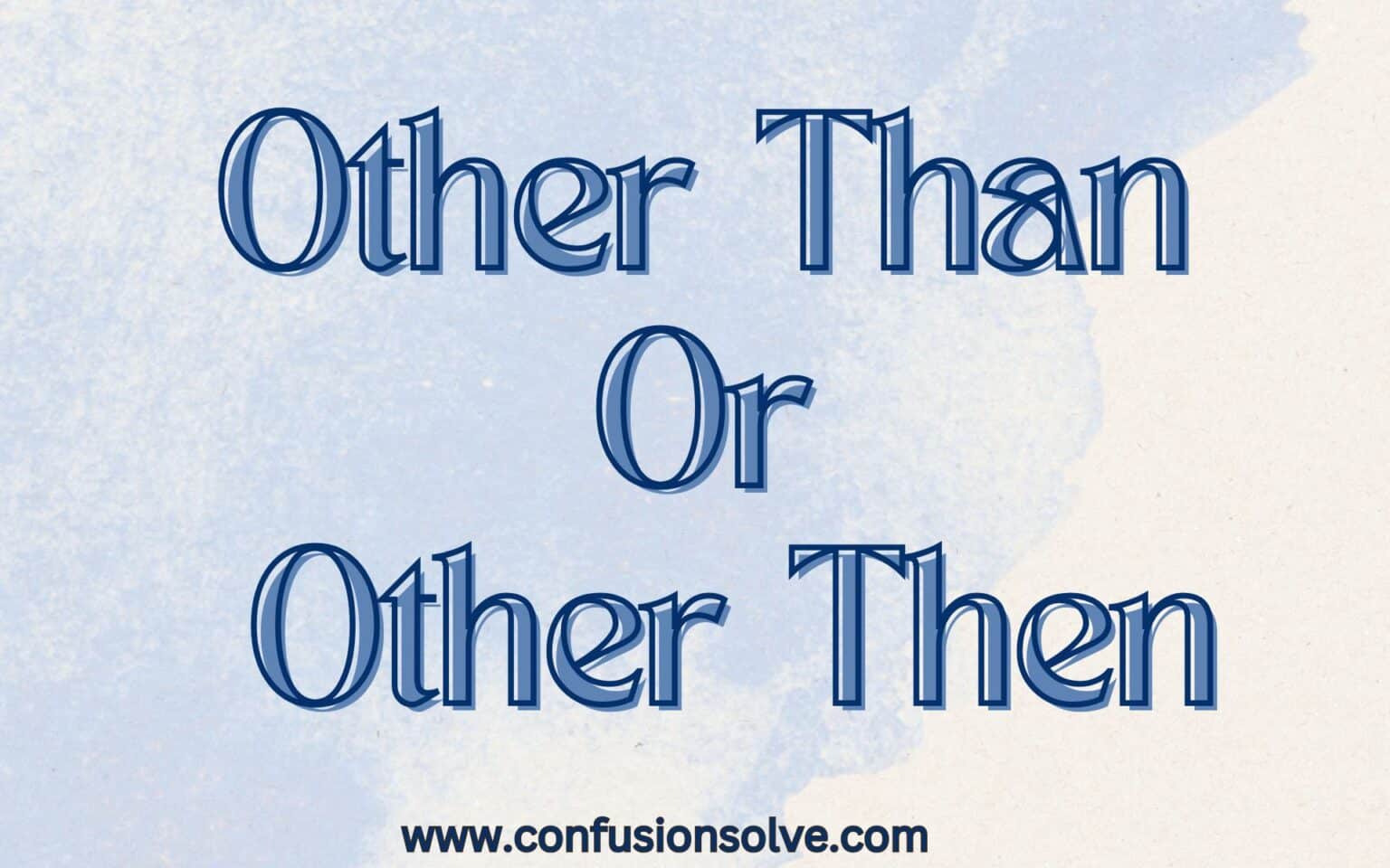 Other Than or Other Then: Which is Correct? 2025